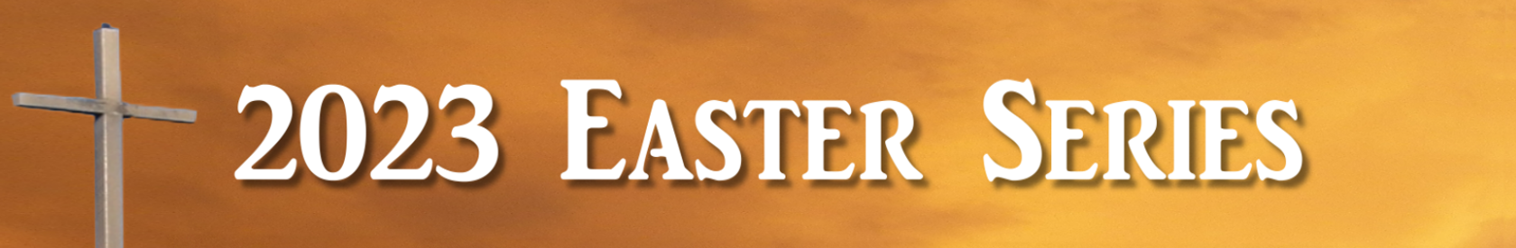 2023 EASTER SERIES - Ruckersville Baptist Church